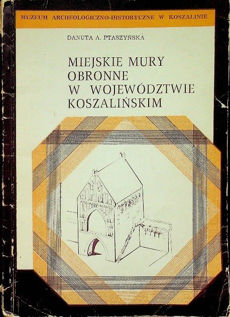 Miejskie mury obronne w województwie koszlaińskim - W opisie | Książka ...