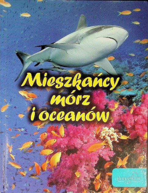 Mieszkańcy mórz i oceanów - Opracowanie zbiorowe | Książka w Empik