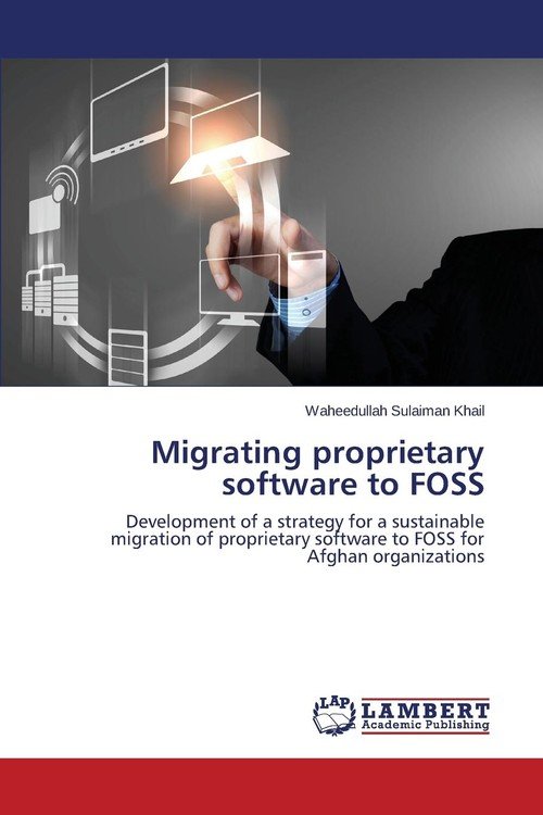 Migrating Proprietary Software to Foss - Sulaiman Khail Waheedullah ... Migrating Proprietary Software to Foss - Sulaiman Khail Waheedullah ...