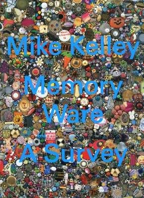 Mike Kelley - Memory Ware. A Survey - Hauser & Wirth | Książka w Empik
