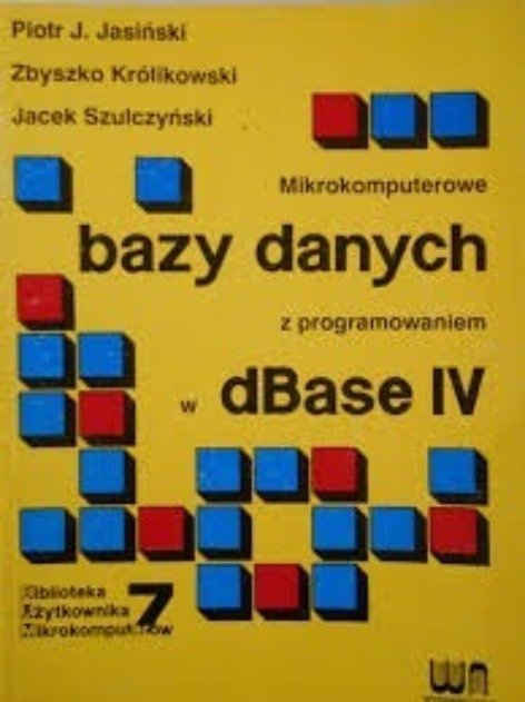 Mikrokomputerowe bazy danych z programowaniem w dBase IV - Opracowanie zbiorowe | Książka w Empik