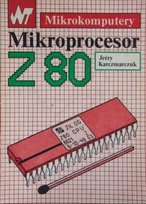 Mikrokomputery Mikroprocesor Z 80 - Jerzy Karczmarczuk | Książka w Empik