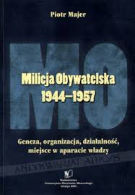 Milicja Obywatelska 1944-1957 - Majer Piotr | Książka w Empik
