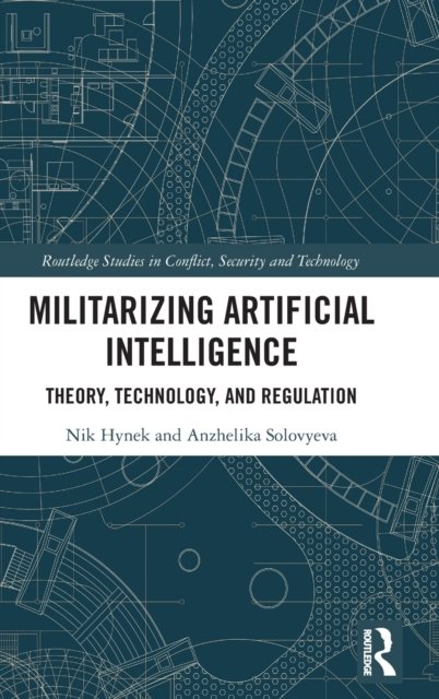 Militarizing Artificial Intelligence: Theory, Technology, and Regulation - Opracowanie zbiorowe ...