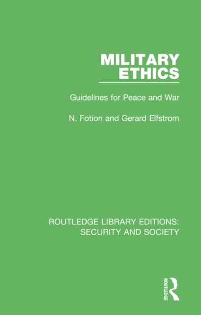 Military Ethics: Guidelines for Peace and War - Taylor & Francis Ltd ...