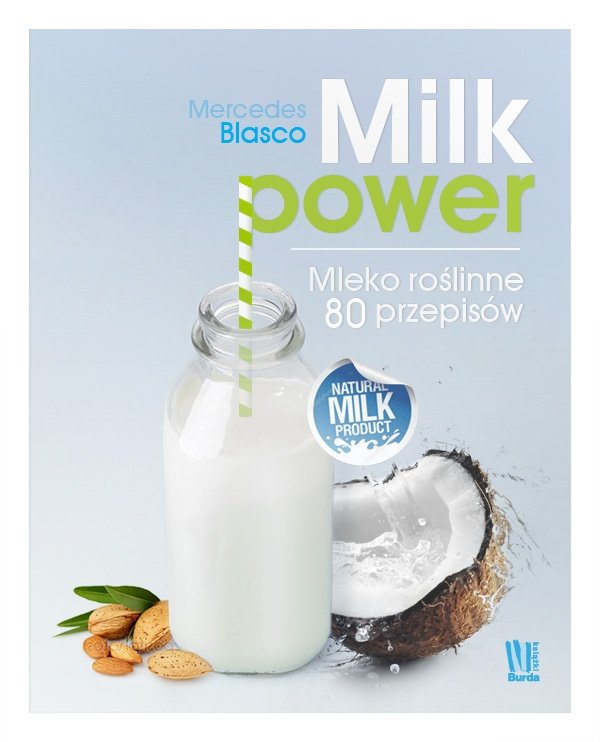 Milk power. Mleko roślinne 80 przepisów - Blasco Mercedes | Książka w Empik