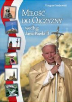 Miłość do ojczyzny według Jana Pawła II - | Książka w Empik