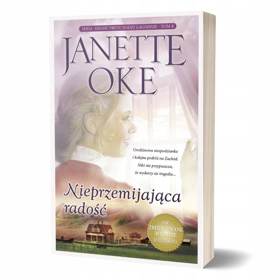Miłość przychodzi łagodnie. Tom 4. Nieprzemijająca radość Janette Oke ...