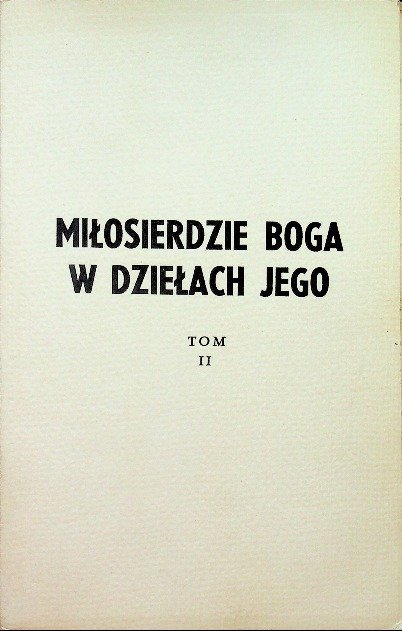 Miłosierdzie Boga w dziełach Jego Tom II - Sopoćko Michał | Książka w Empik
