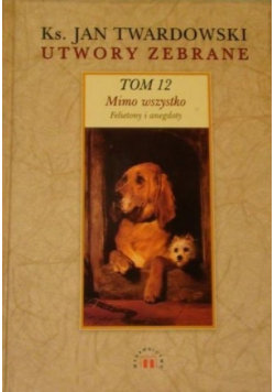 Mimo wszystko Felietony i anegdoty - Twardowski Jan | Książka w Empik