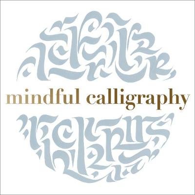 Mindful Calligraphy: Beautiful Mark Making - Callimantra Collective ...