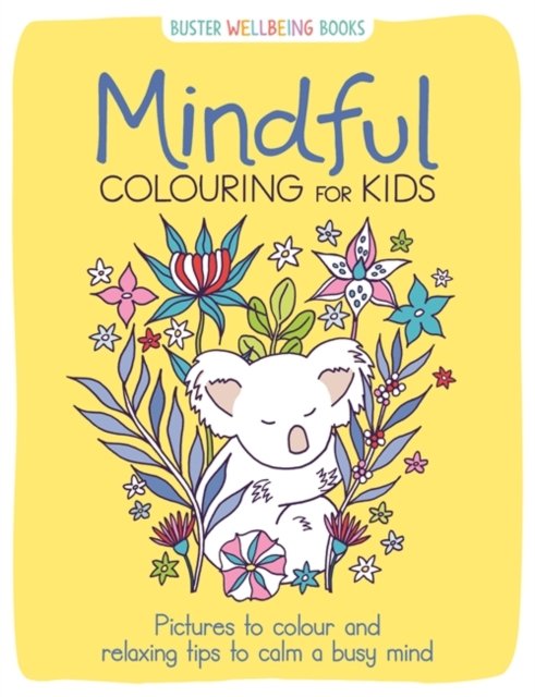 Mindful Colouring for Kids: Pictures to colour and relaxing tips to ...
