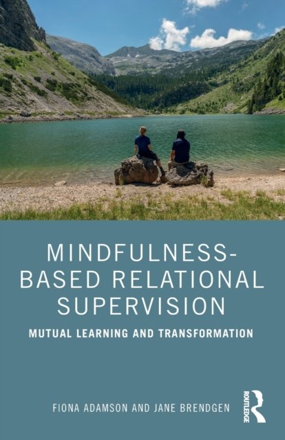 Mindfulness-Based Relational Supervision: Mutual Learning and Transformation - Taylor & Francis ...