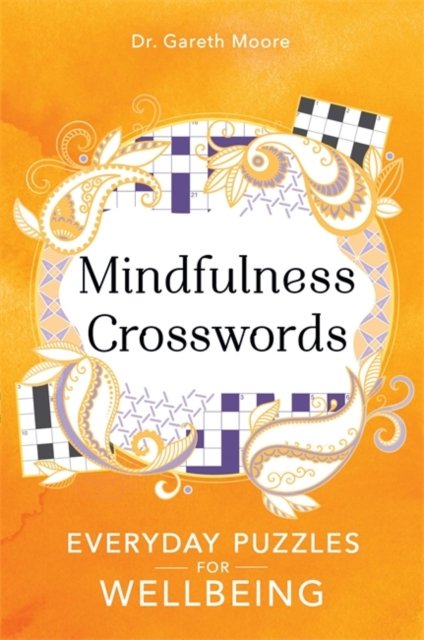 Mindfulness Crosswords. Everyday puzzles for wellbeing - Gareth Moore ...