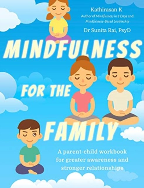 Mindfulness for the Family: A parent-child workbook for greater ...