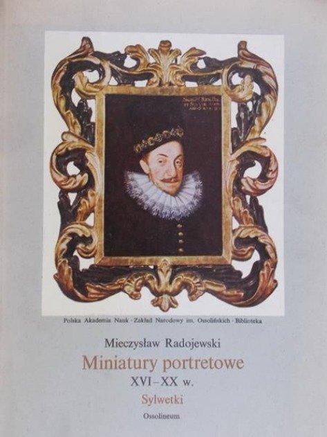 Miniatury portretowe XVI-XX w. Sylwetki - Opracowanie zbiorowe ...