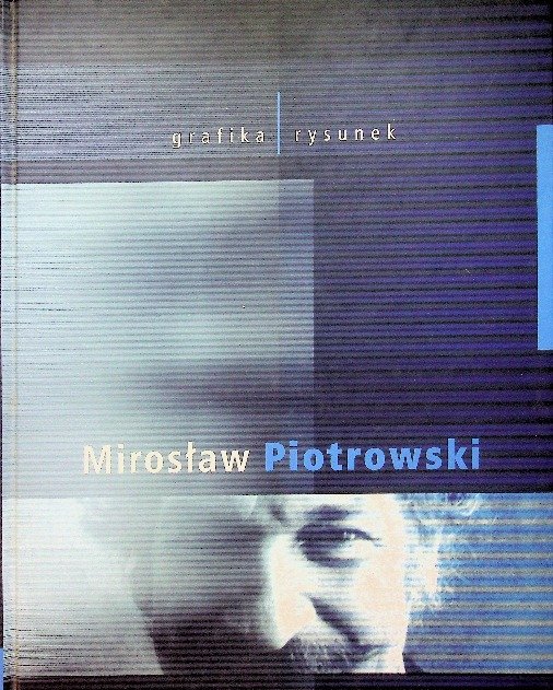 Mirosław Piotrowski grafika rysunek - Opracowanie zbiorowe | Książka w ...