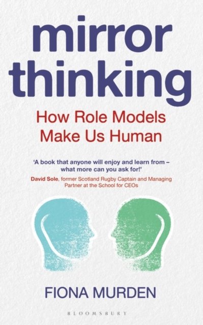Mirror Thinking: How Role Models Make Us Human - Murden Fiona Murden ...