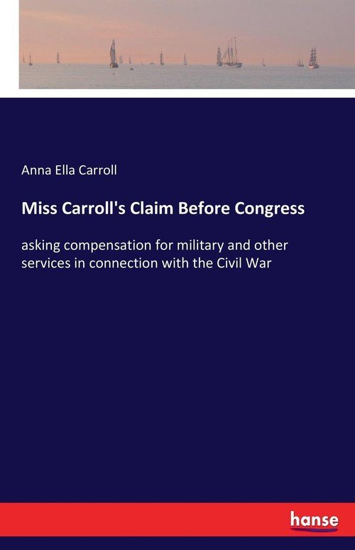Miss Carroll's Claim Before Congress - Carroll Anna Ella | Książka w Empik