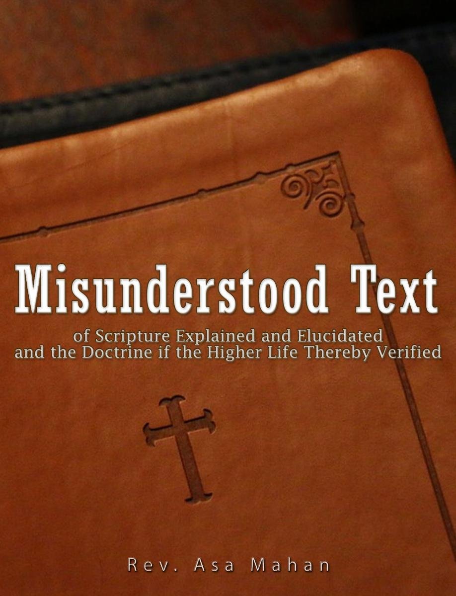 Misunderstood Text of Scripture Explained and Elucidated and the ...
