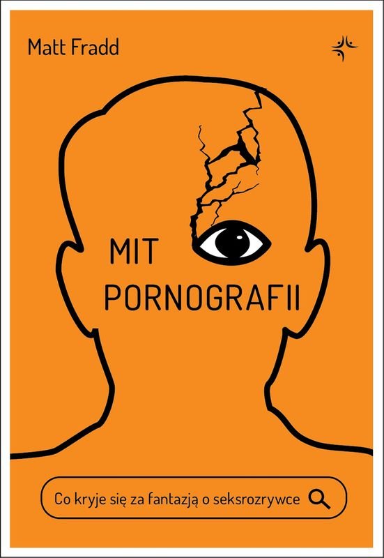 Mit pornografii. Co kryje się za fantazją o seksrozrywce - Matt Fradd | Książka w Empik