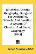 Mitchell's Ancient Geography, Designed for Academies, Schools and ...
