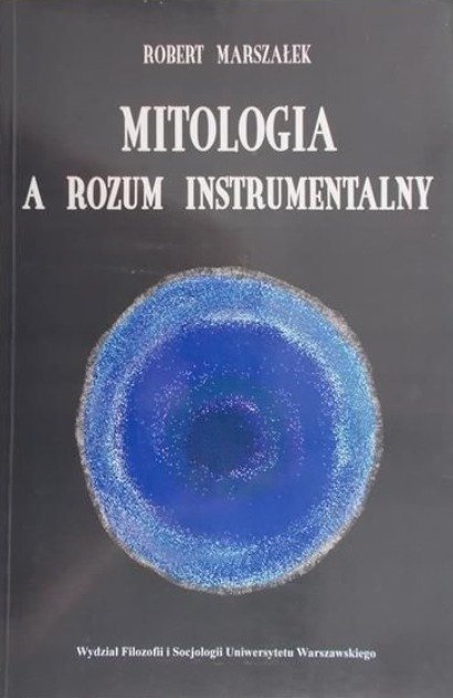 Mitologia a rozum instrumentalny - Marszałek Robert | Książka w Empik