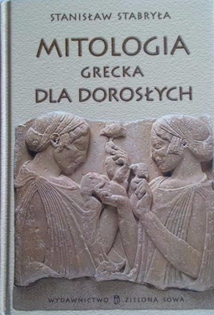 Mitologia grecka dla dorosłych - Stabryła Stanisław | Książka w Empik