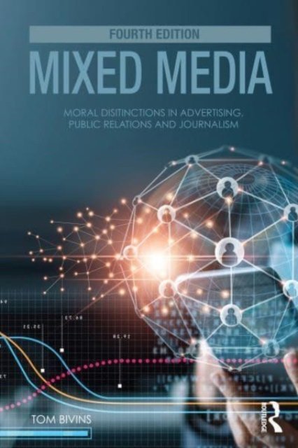 Mixed Media: Moral Distinctions in Advertising, Public Relations, and Journalism - Taylor ...