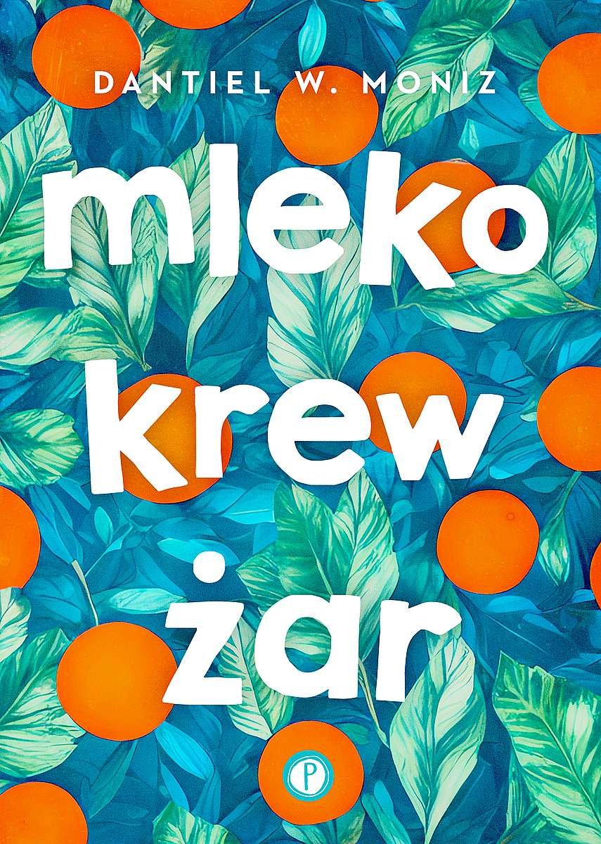 Mleko krew żar - Dantiel W. Moniz | Książka w Empik