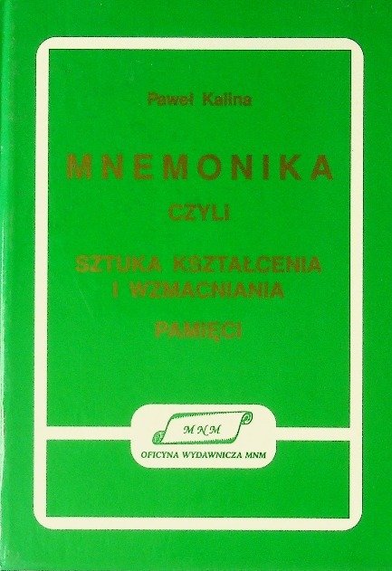 Mnemonika czyli sztuka kształcenia i wzmacniania pamięci - W opisie ...