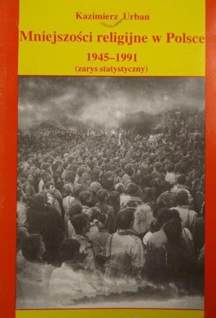 Mniejszości religijne w Polsce 1945 1991 - Urban Kazimierz | Książka w Empik