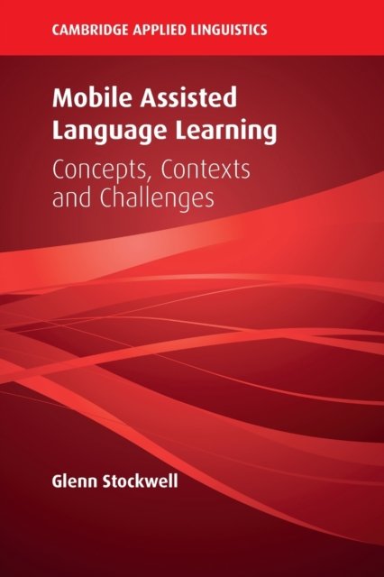 Mobile Assisted Language Learning: Concepts, Contexts and Challenges - Opracowanie zbiorowe ...