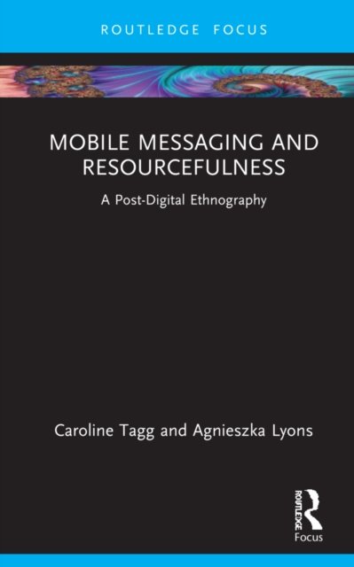 Mobile Messaging and Resourcefulness: A Post-digital Ethnography ...