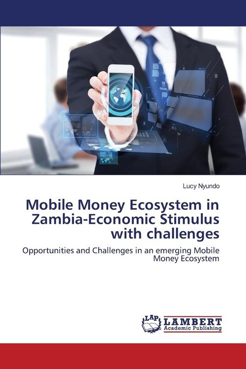 Mobile Money Ecosystem in Zambia-Economic Stimulus with challenges ...