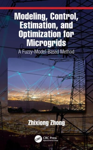 Modeling Control Estimation And Optimization For Microgrids A Fuzzy Model Based Method