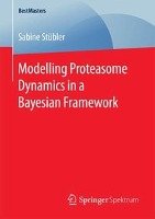 Modelling Proteasome Dynamics in a Bayesian Framework - Stubler Sabine | Książka w Empik