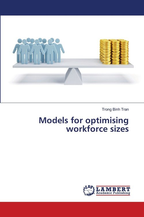 Models for optimising workforce sizes - Tran Trong Binh | Książka w Empik