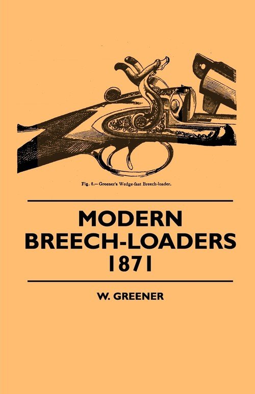 Modern Breech-Loaders 1871 - Greener W. | Książka w Empik