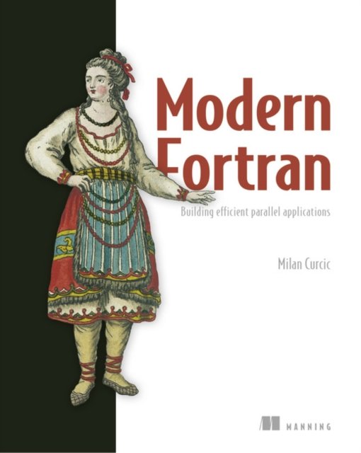 Modern Fortran.Building Efficient Parallel Applications - Mladen Curcic ... Modern Fortran.Building Efficient Parallel Applications - Mladen Curcic ...