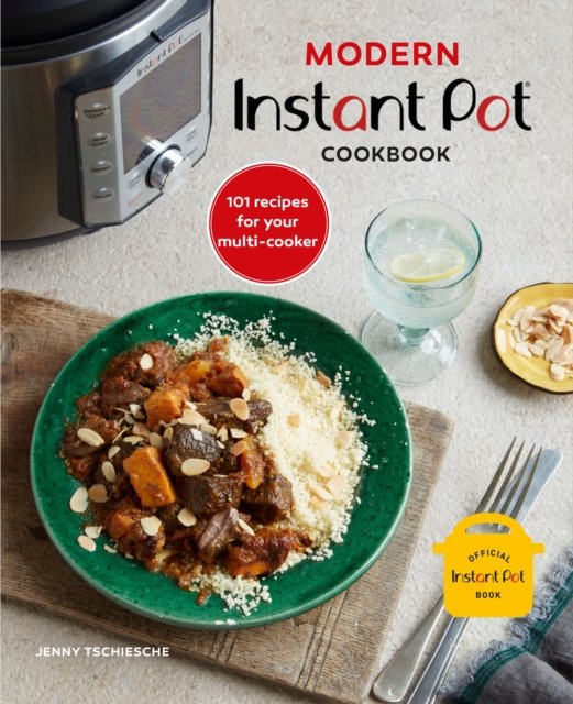 Modern Instant Pot (R) Cookbook: 101 Recipes for Your Multi-Cooker ...