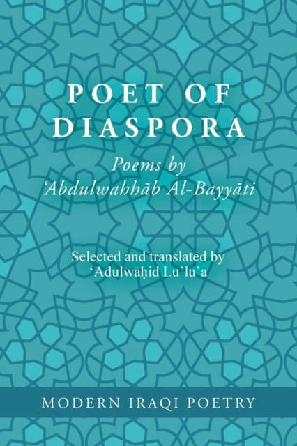 Modern Iraqi Poetry Abdulwahhab Al-Bayyati Poet of Diaspora ...