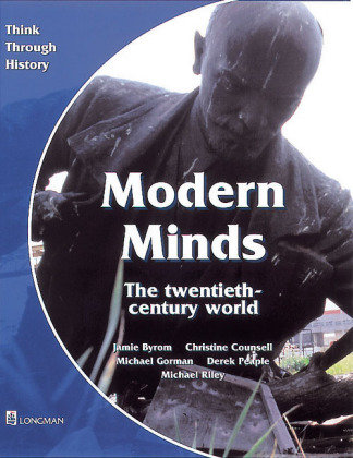Modern Minds. The Twentieth Century World. Think Through History ...