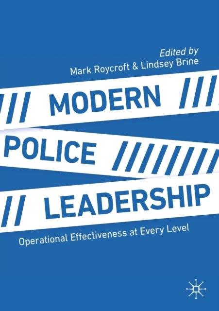 Modern Police Leadership: Operational Effectiveness at Every Level ...