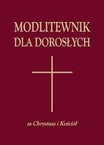 Modlitewnik dla Dorosłych. Za Chrystusa i Kościół - Opracowanie ...