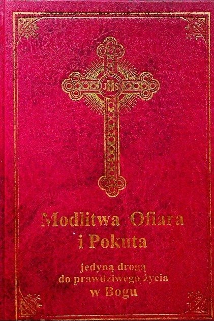 Modlitwa Ofiara i Pokuta jedyną drogą do prawdziwego życia w Bogu ...