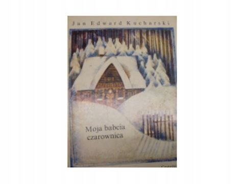 Moja babcia czarownica - Kucharski Jan Edward | Książka w Empik