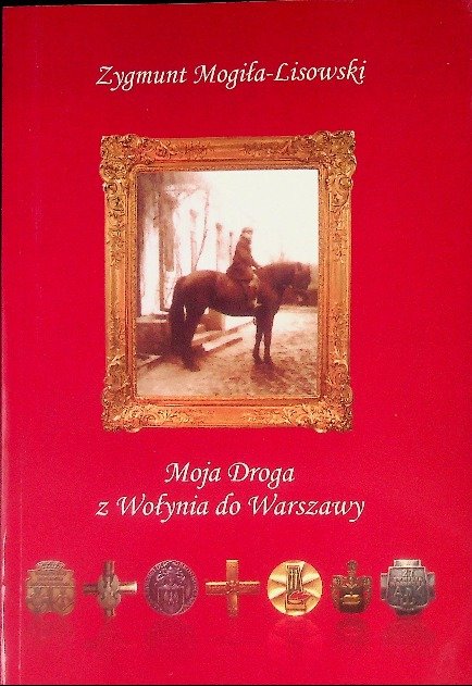 Moja Droga z Wołynia do Warszawy - Opracowanie zbiorowe | Książka w Empik
