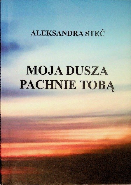 Moja dusza pachnie tobą - Opracowanie zbiorowe | Książka w Empik