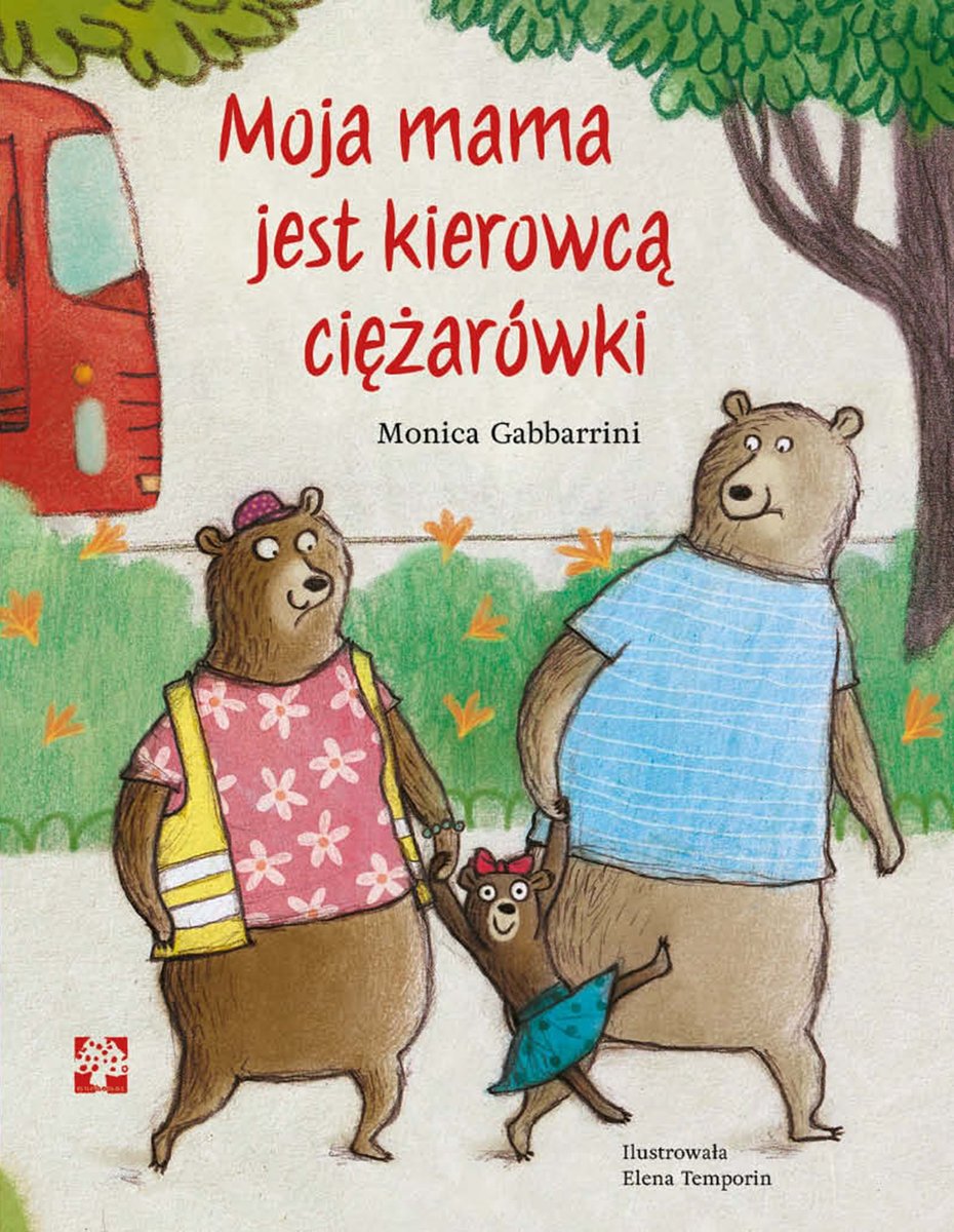 Moja mama jest kierowcą ciężarówki - Monica Gabbarrini | Książka w Empik